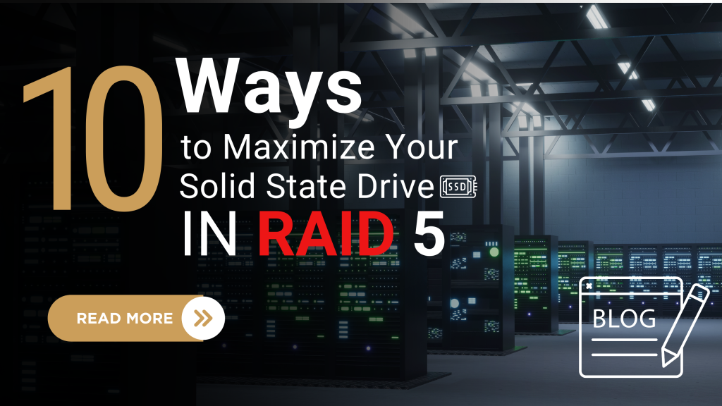 10 Ways to Maximize Your Solid State Drive in Raid 5 - Techchef Group