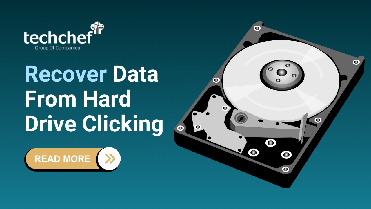 Why Your Hard Drive Clicks and How to Save Your Data Quickly - Techchef Group